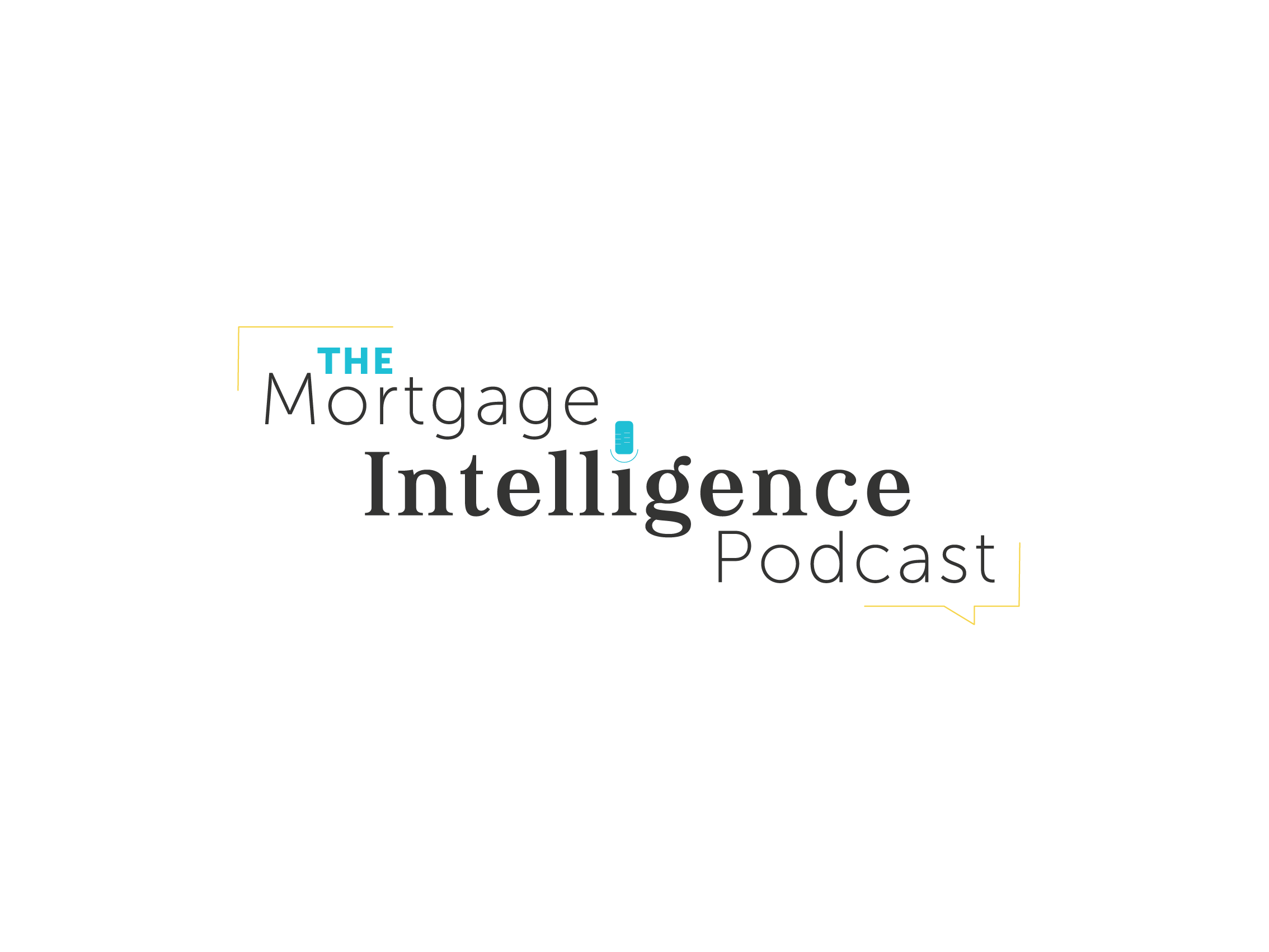 The Mortgage Intelligence Podcast: Episode 3
